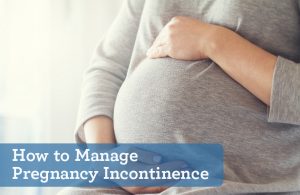 How to Manage Pregnancy Incontinence, Urinary Incontinence