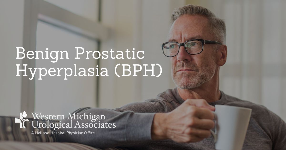 Enlarged Prostate (Benign Prostatic Hyperplasia) - Western Michigan ...